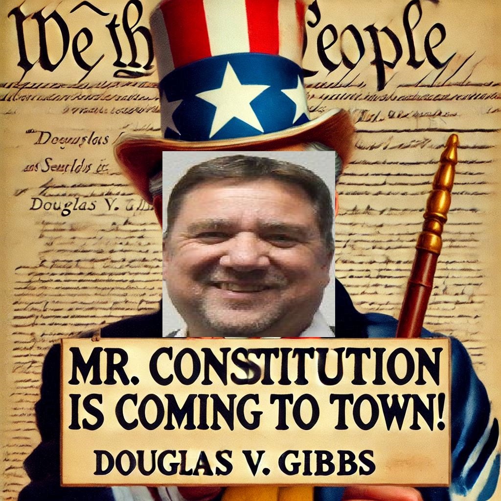 Mr. Constitution is Coming To Town – Douglas V. Gibbs